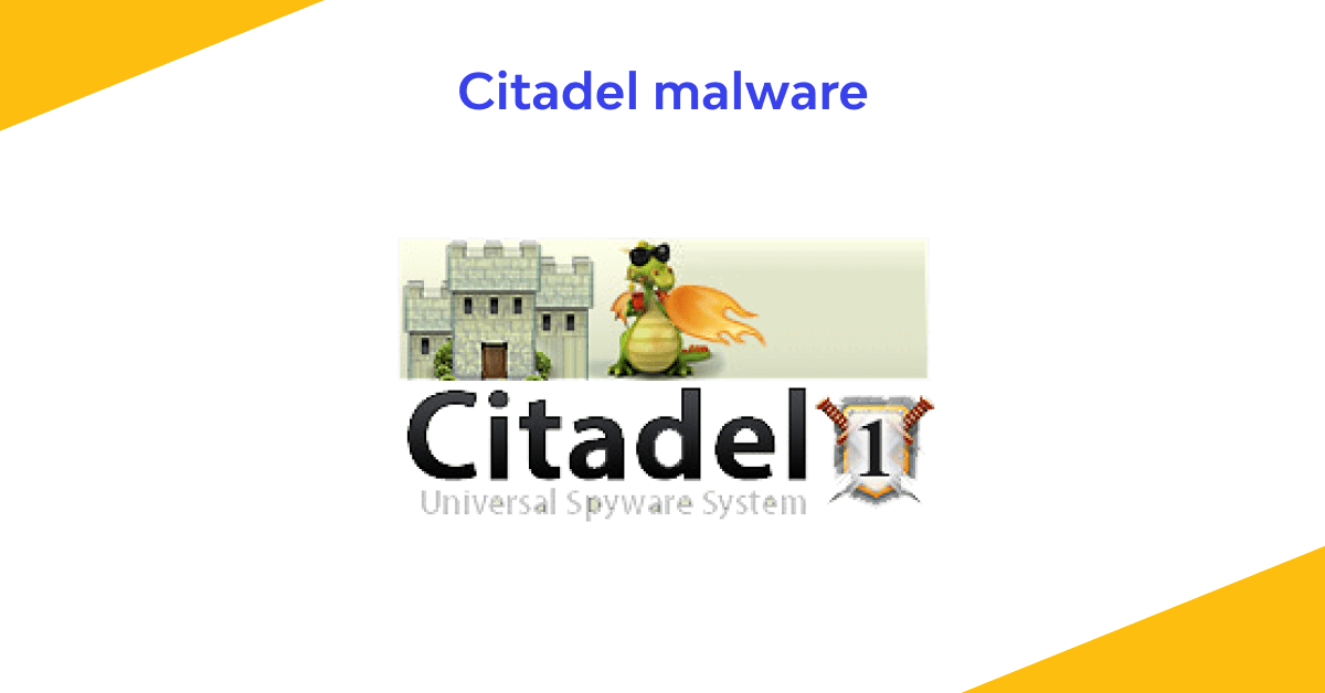 What is Citadel Malware? Definition, Example, Removal 🚫